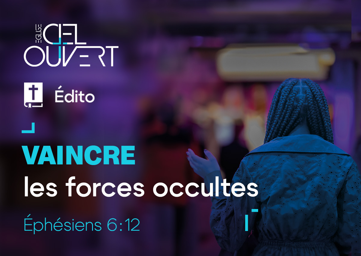 Vaincre les forces occultes | Eglise Ciel Ouvert